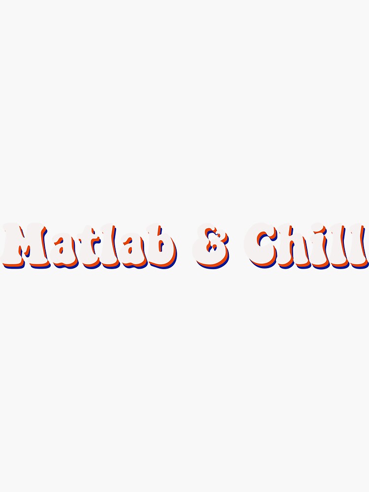 "Matlab & Chill" Sticker for Sale by carlottacreates | Redbubble