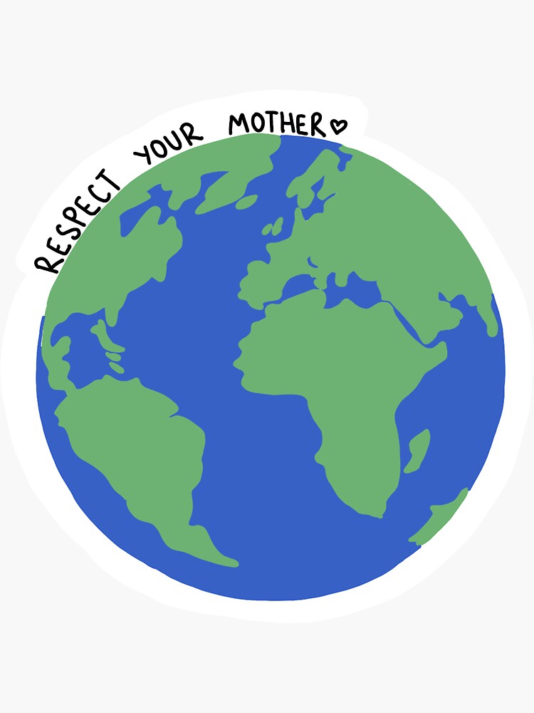 "Respect Your Mother Earth Sticker Design" Sticker for Sale by ...