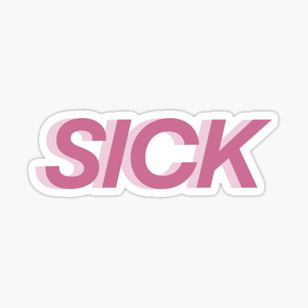 "Sick" Sticker for Sale by rileyhigg | Redbubble
