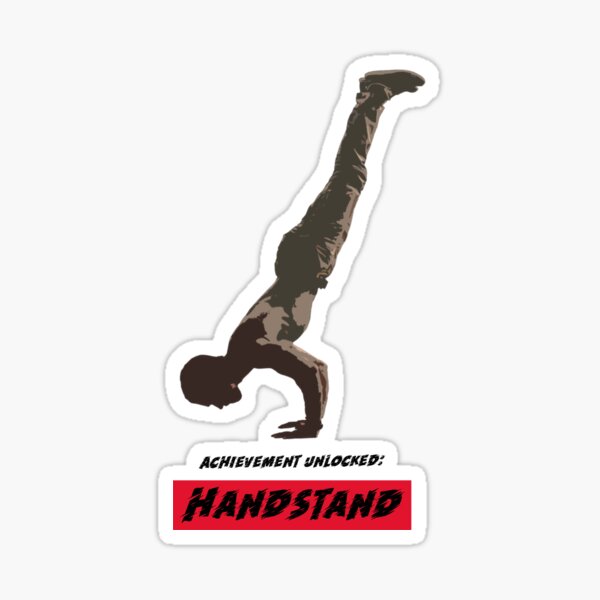 "Achievement Unlocked: Handstand" Sticker by JustLetMeTrain | Redbubble
