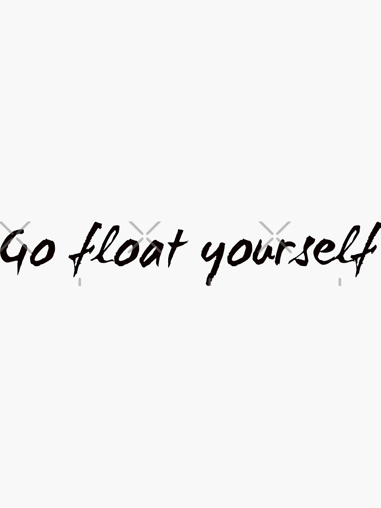 "go float yourself" Sticker for Sale by kenleyys | Redbubble