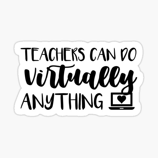 "Teachers Can Do Virtually Anything" Sticker for Sale by AutonomousN ...