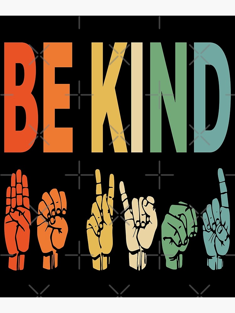 "Be Kind Sign Language - In a World Where You Can Be Anything ...
