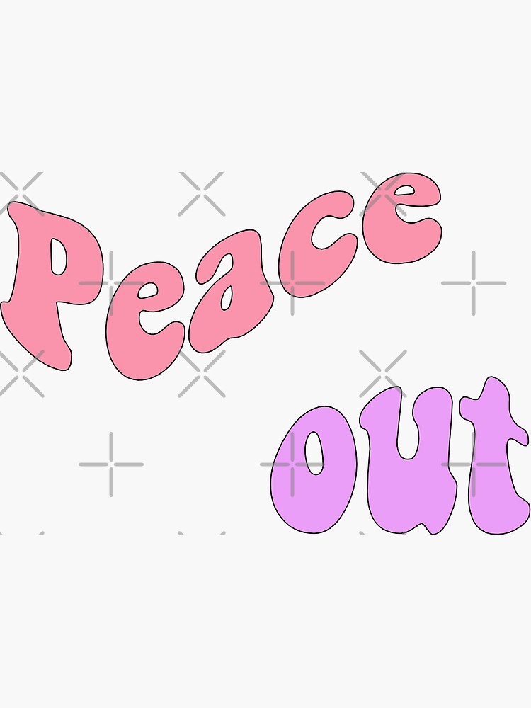 Peace out”" Sticker for Sale by MarbleDaisies | Redbubble