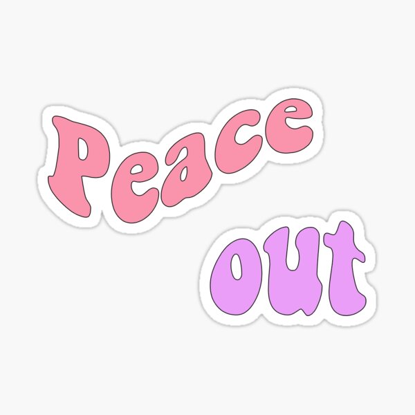 Peace out”" Sticker for Sale by MarbleDaisies | Redbubble