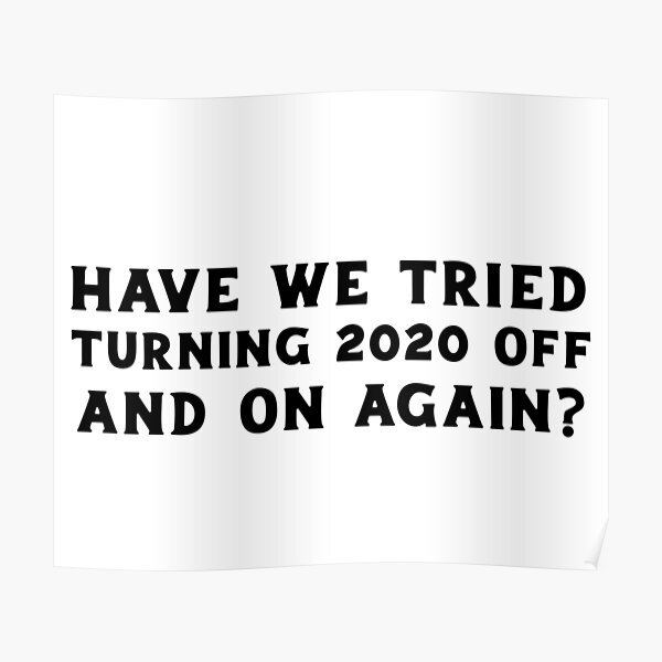 Póster «¿Hemos intentado apagar y encender 2020 de nuevo?» de ...