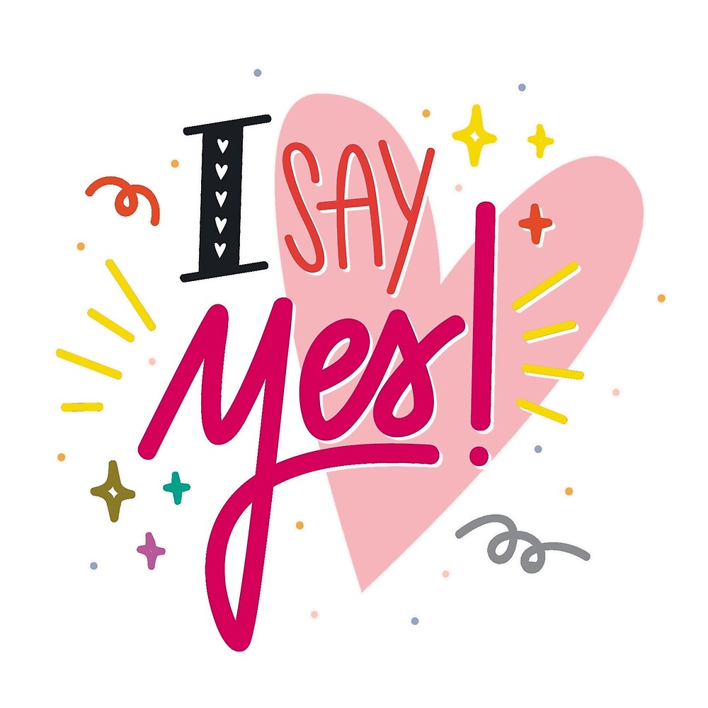 "i say yes" by HMS STORE | Redbubble