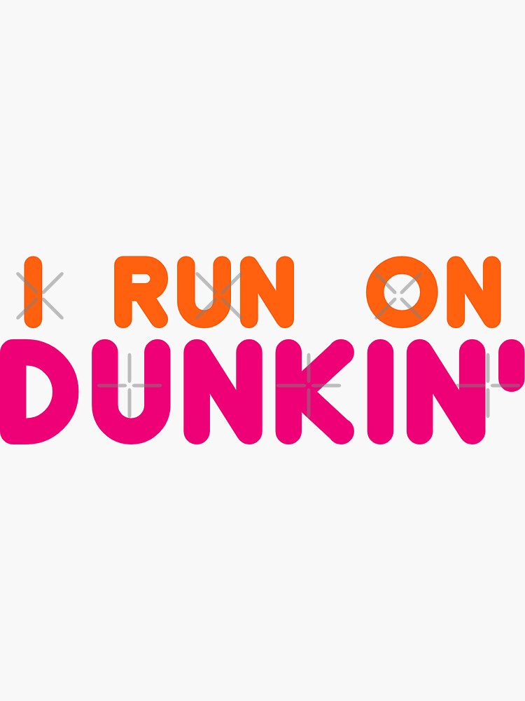 "i run on dunkin' quote" Sticker for Sale by kaykiser | Redbubble