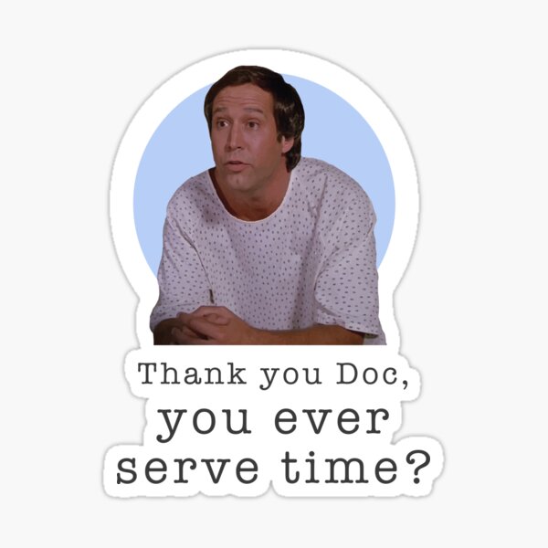 "Thank you Doc, you ever serve time?" Sticker for Sale by Primotees ...