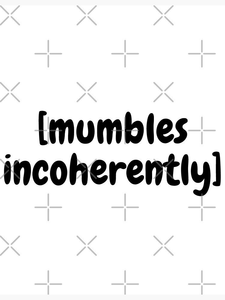 "[mumbles incoherently]" Sticker for Sale by Zincet | Redbubble