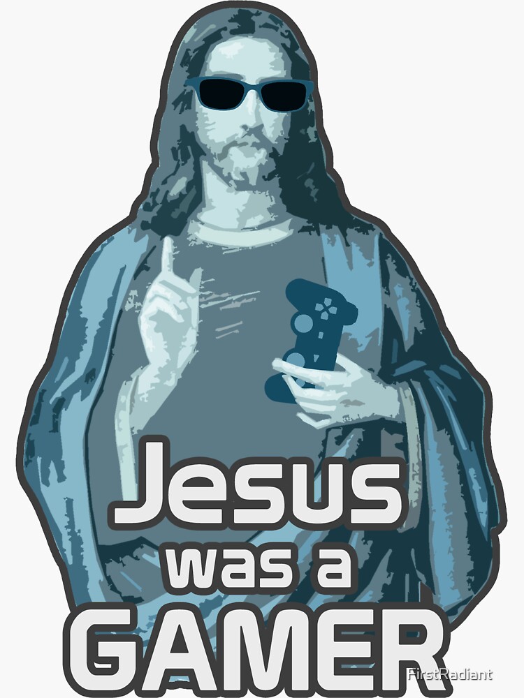 "Jesus was a gamer" Sticker by FirstRadiant | Redbubble