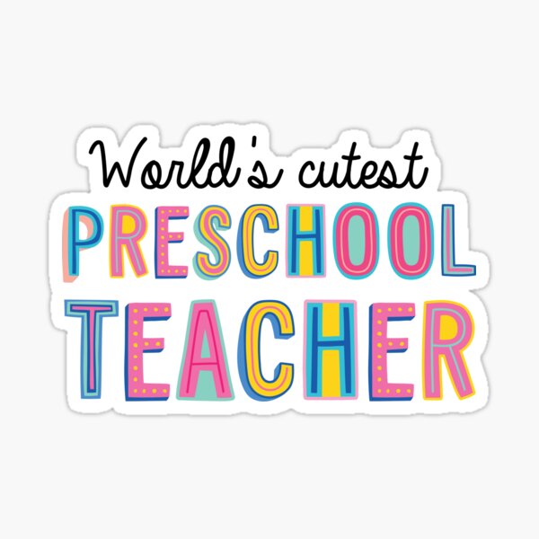 "Preschool Teacher Gifts | World's cutest Preschool Teacher" Sticker ...