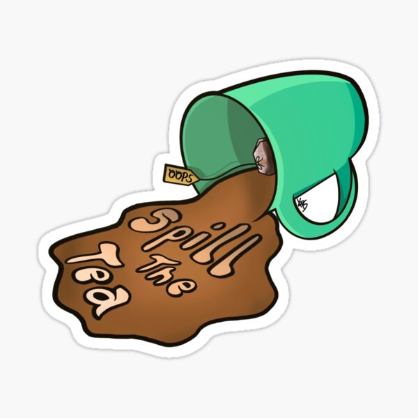 "Spilling the tea" Sticker for Sale by KayyArkham | Redbubble