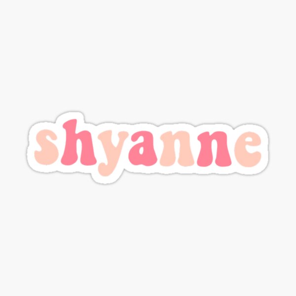 Shyanne Gifts & Merchandise | Redbubble