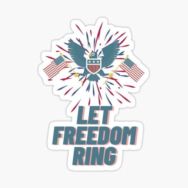 Let Freedom Ring Stickers | Redbubble