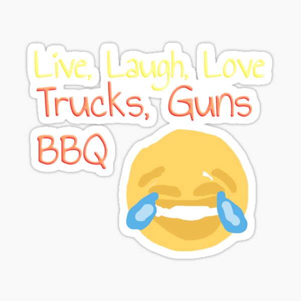 "Live, Laugh, Love, Trucks, Guns, BBQ" Sticker for Sale by kingCBT ...