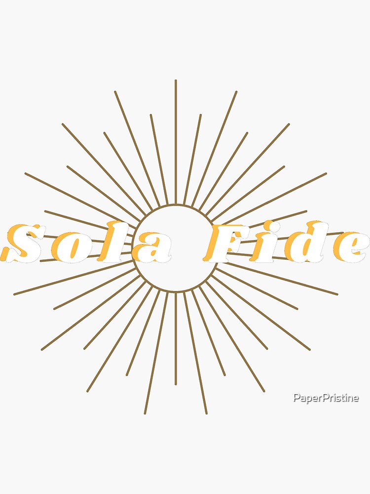 "Sola Fide (Faith alone) - Christian Merch" Sticker for Sale by ...
