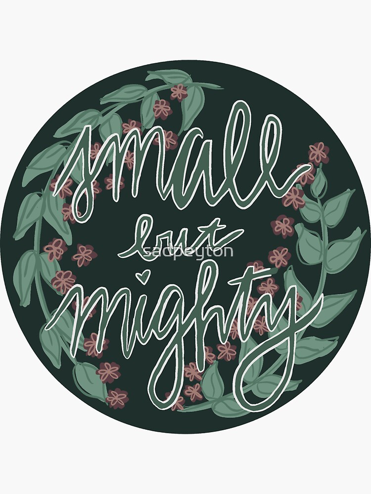 "small but mighty" Sticker for Sale by sadpeyton | Redbubble