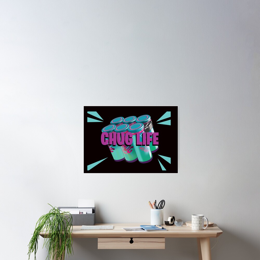 "Chug life" Poster by Rdupz | Redbubble