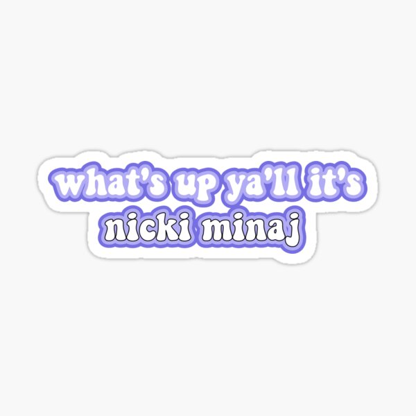 "its nicki minaj" Sticker for Sale by SierraRyne | Redbubble