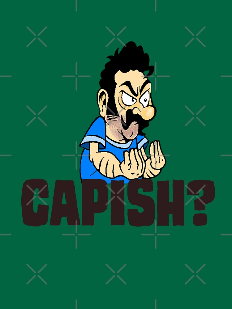 "Capish? " T-shirt by DanDav | Redbubble