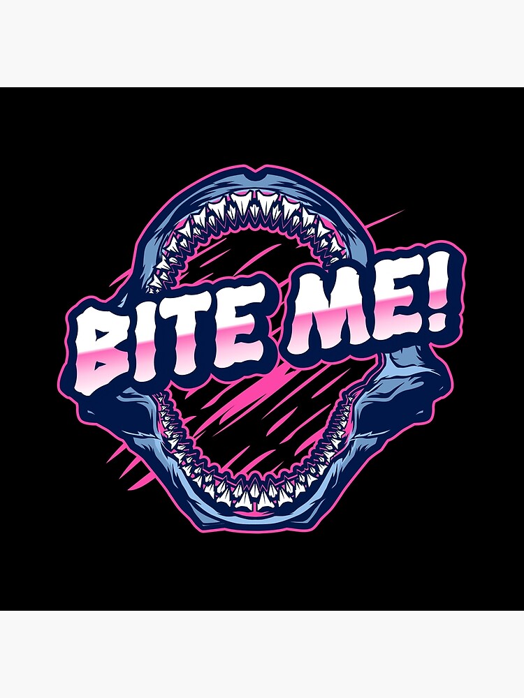 "Bite Me!" Poster for Sale by Zwembadvergeli1 | Redbubble