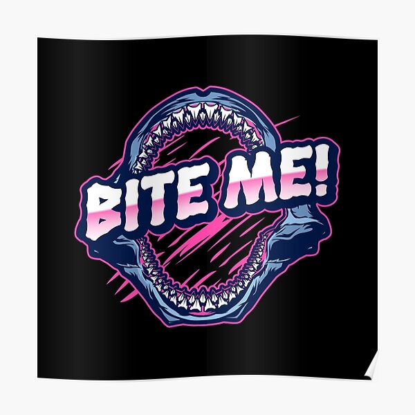 "Bite Me!" Poster for Sale by Zwembadvergeli1 | Redbubble