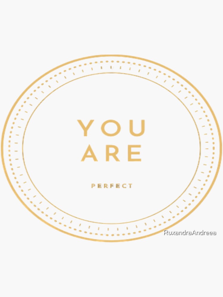 "You are perfect " Sticker by RuxandraAndreea | Redbubble