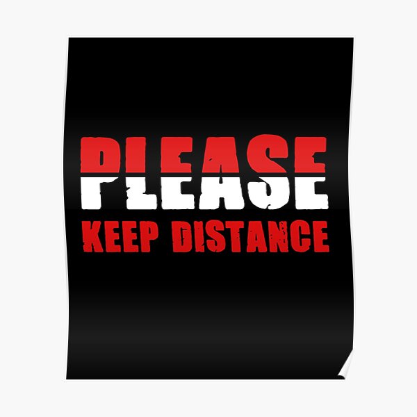 "Please Keep Distance" Poster for Sale by trexraptor89 | Redbubble