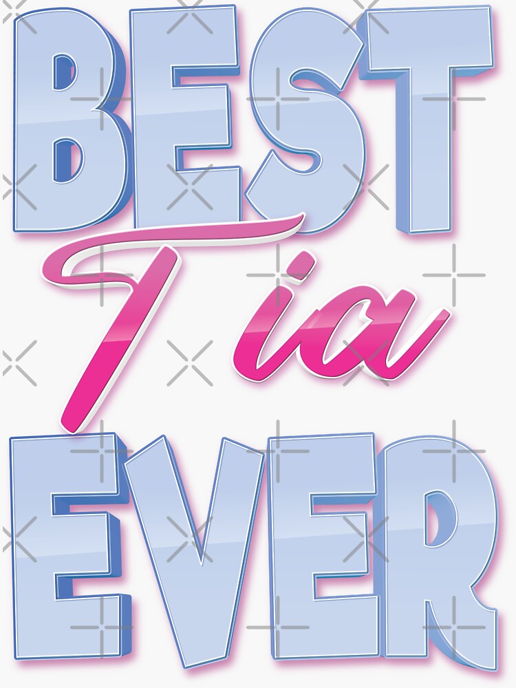 " Best Tia Ever" Sticker by ProjectX23 | Redbubble