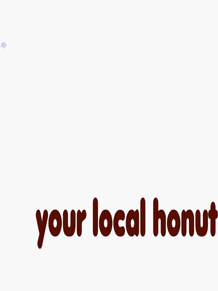 "your local honut Zoe Laverne " Sticker by Billyo3 | Redbubble