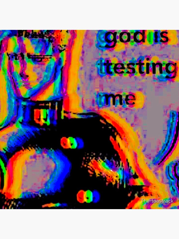 "god is testing me v1" Sticker by The-toastrack | Redbubble