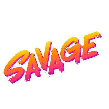 "Savage design saying text letters " Sticker for Sale by theworld2021 ...
