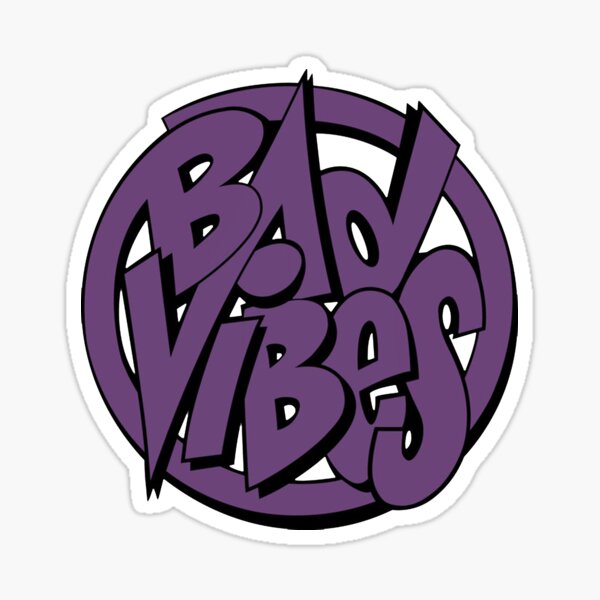 "BAD VIBES" Sticker for Sale by JuicySchinken | Redbubble