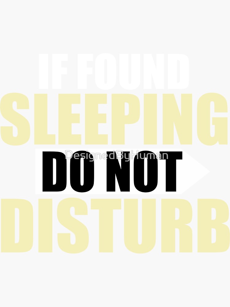 If Found Sleeping Do Not Disturb Sticker For Sale By Designedbyhuman