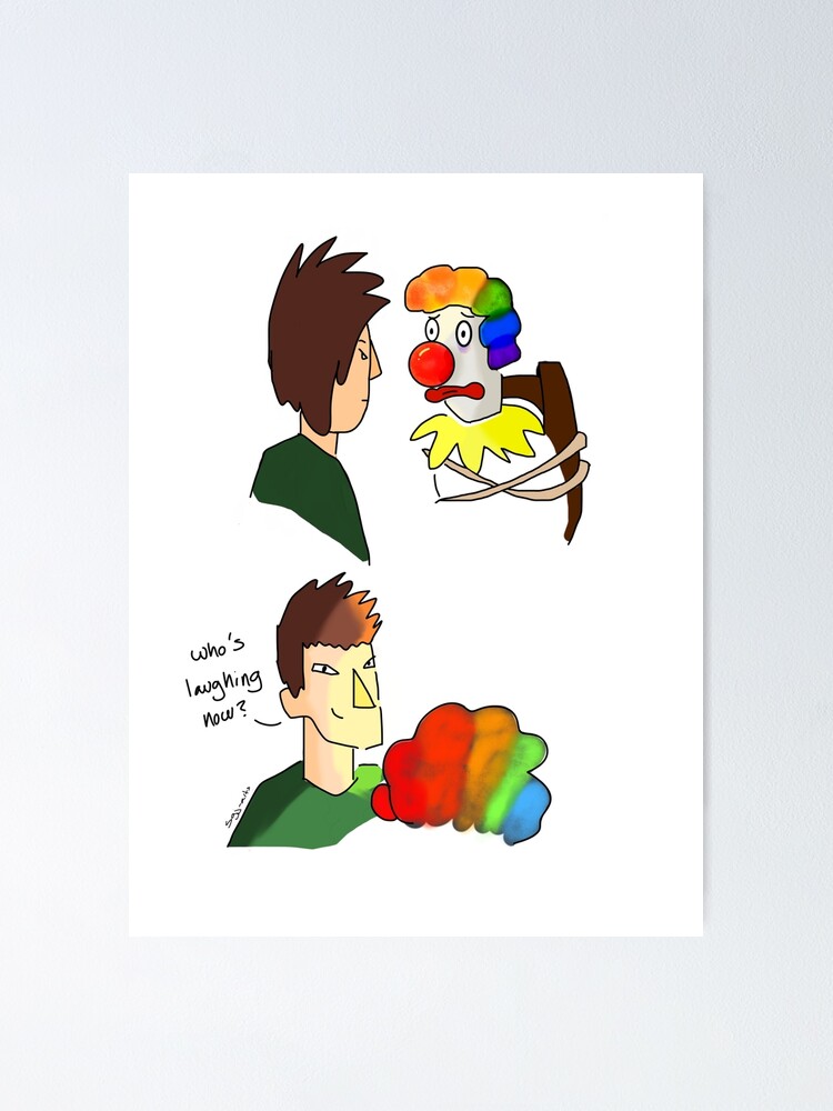 "Whos laughing now?" Poster by Drsunniva | Redbubble