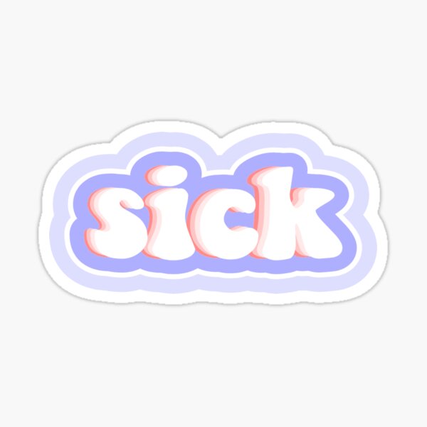"sick sticker" Sticker for Sale by sista-stickers | Redbubble