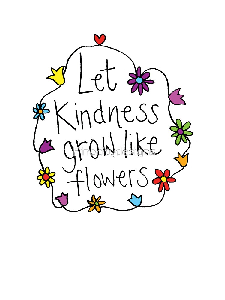 "Let Kindness Grow Like Flowers" Kids T-Shirt for Sale by ...