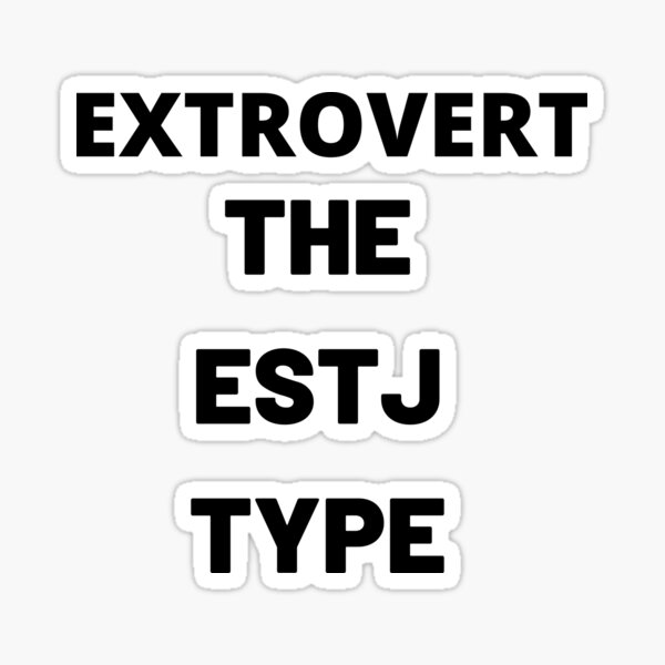 "THE ESTJ EXTROVERT PERSONALITY " Sticker by daulaguphu | Redbubble