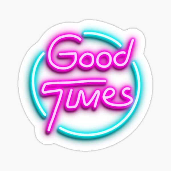 "good times neon sign" Sticker by swagnstickers | Redbubble