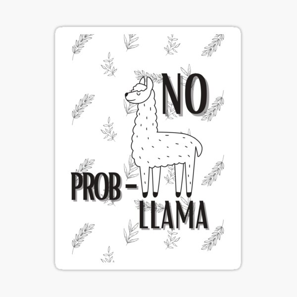 "No Prob-llama" Sticker by Emma-Neuf | Redbubble