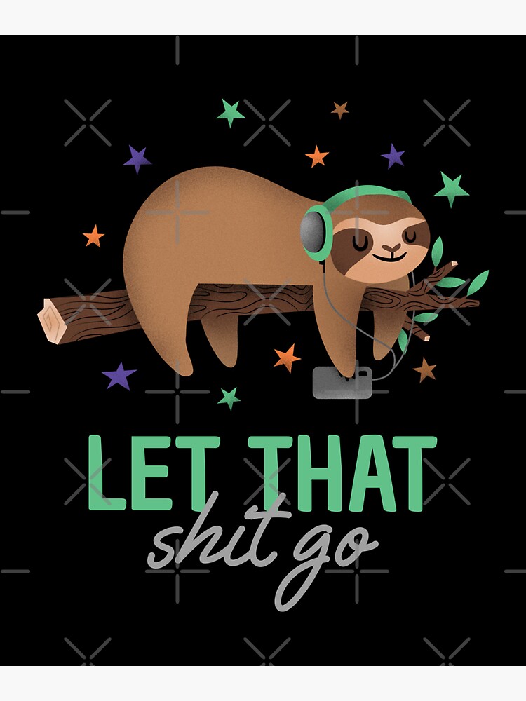 "Let that shit go - Sloth " Sticker by mariejosee22 | Redbubble