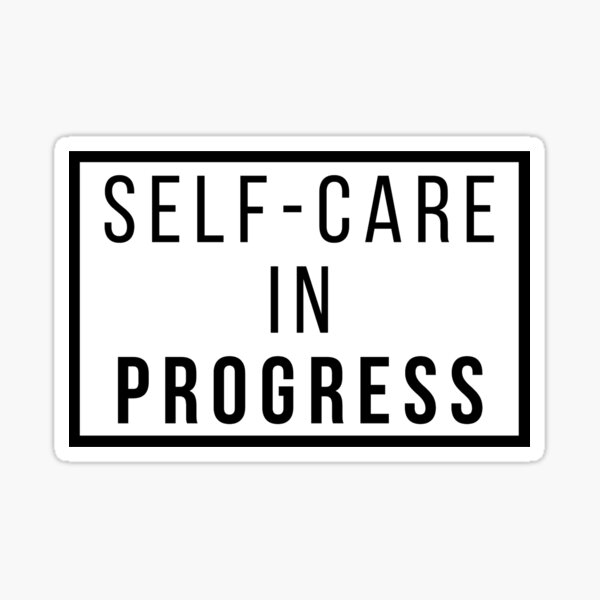 "Self-Care in Progress" Sticker for Sale by Capricorn Era | Redbubble