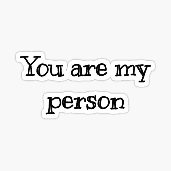 "you are my person, sticker" Sticker by gissetty1 | Redbubble