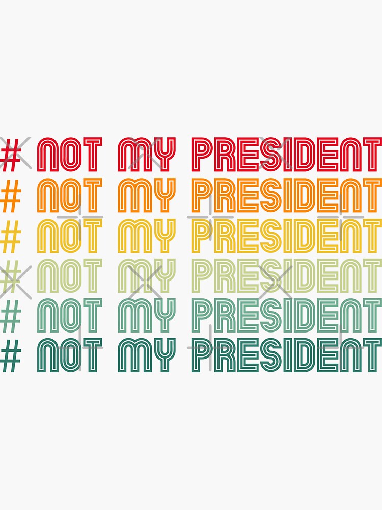 "Not my president" Sticker for Sale by Thania09 | Redbubble