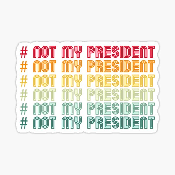 "Not my president" Sticker for Sale by Thania09 | Redbubble