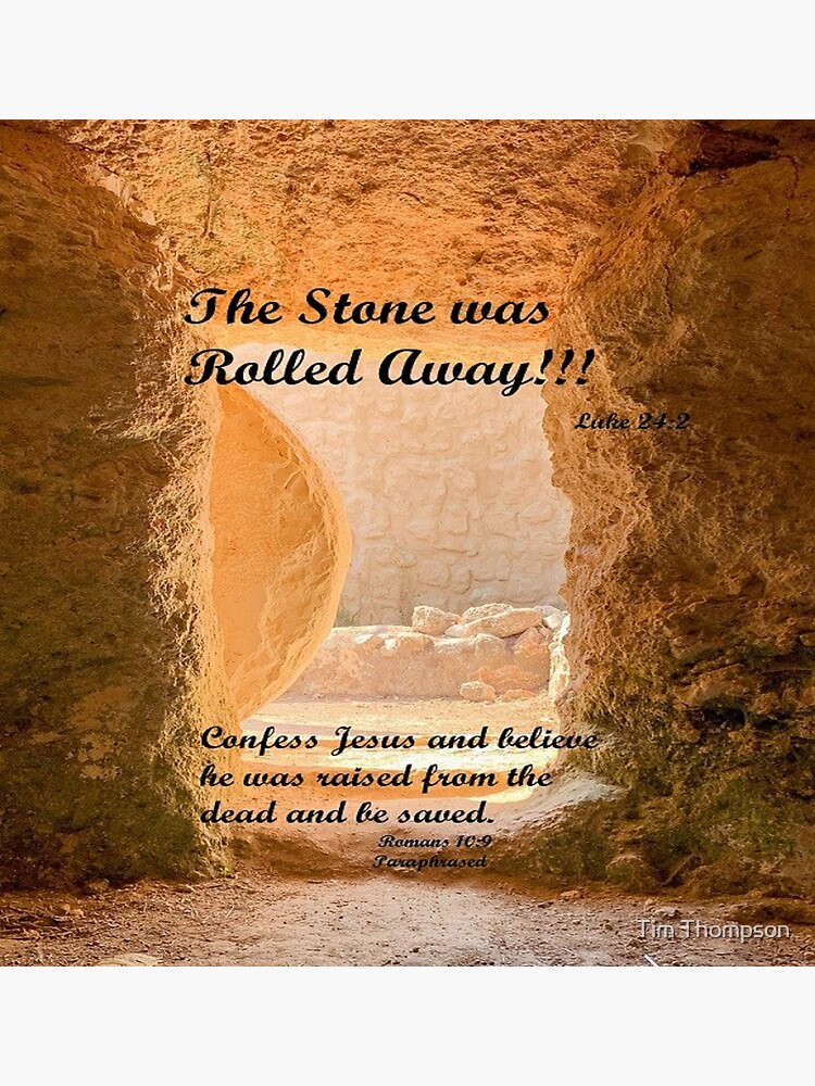 "The Stone was Rolled Away!!! " Poster by ttombel | Redbubble
