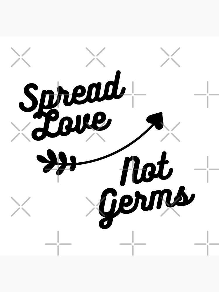 "Spread Love! Not Germs! " Poster for Sale by LilWildflowers | Redbubble