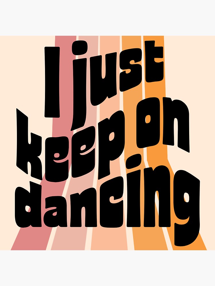"I just keep on dancing" Sticker for Sale by Lexyjones22 | Redbubble