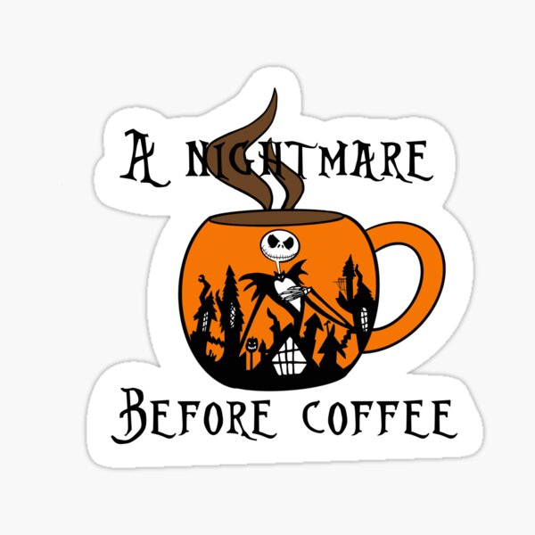 "Nightmare Before Coffee" Sticker by katieeleczko | Redbubble